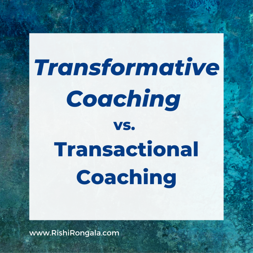 Transformative Coaching vs. Transactional Coaching – Rishi Rongala ...